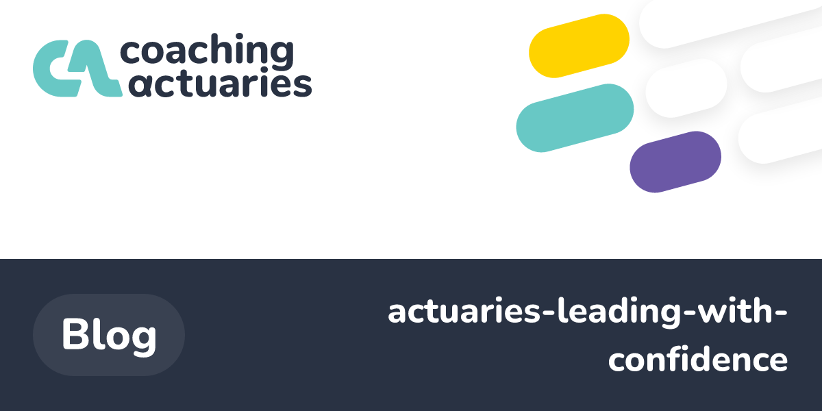 Actuaries Leading with Confidence | Coaching Actuaries