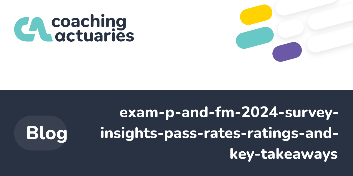 Exam P and Fm 2024 Survey Insights Pass Rates Ratings and Key Takeaways