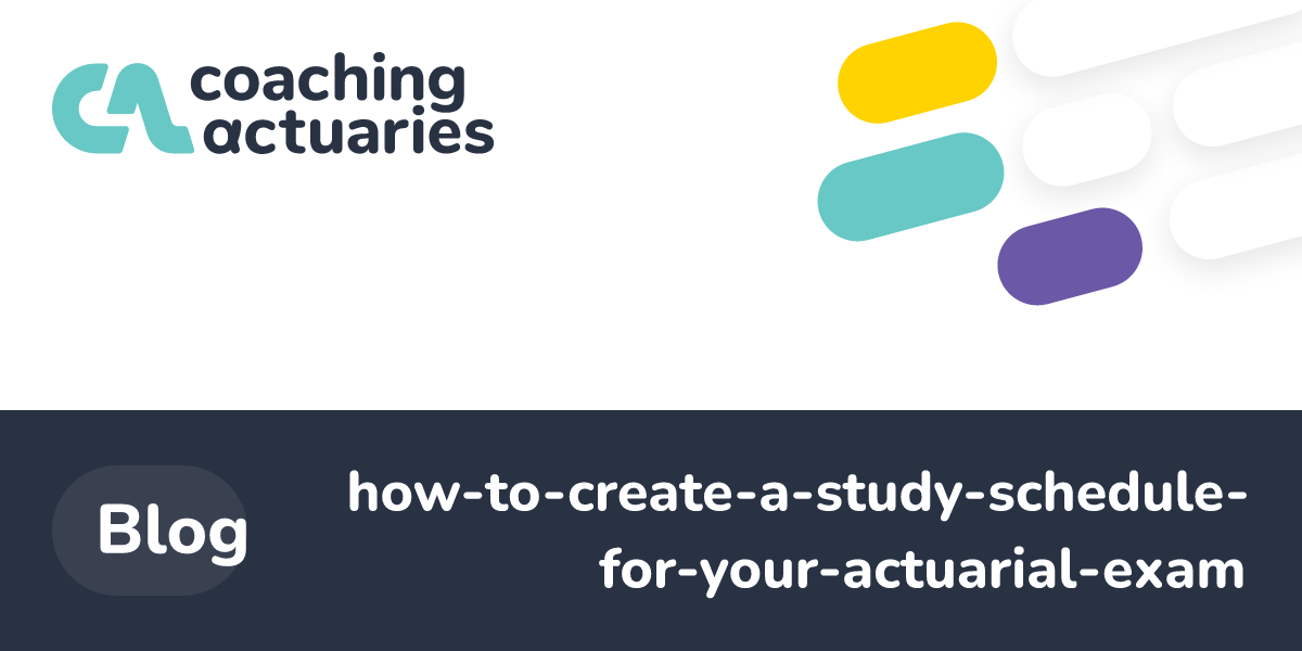 How to Create a Study Schedule for Your Actuarial Exam
