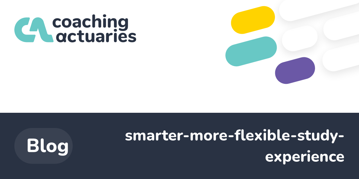 Smarter More Flexible Study Experience | Coaching Actuaries