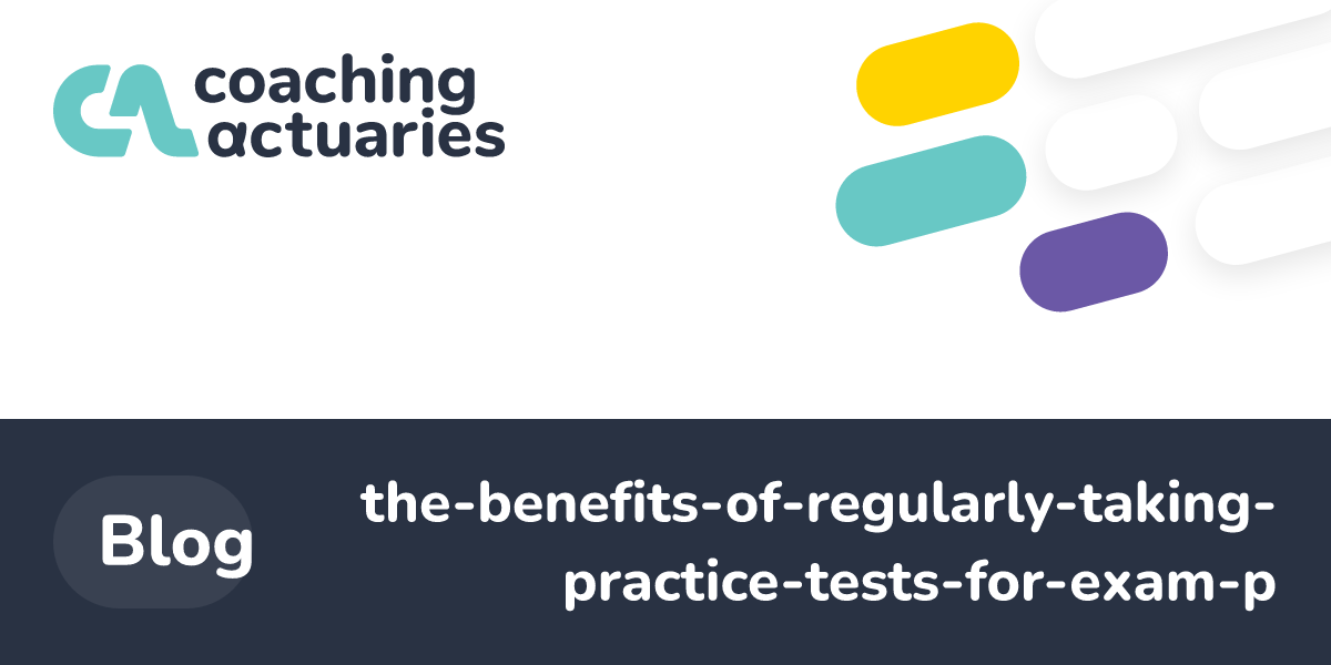 the Benefits of Regularly Taking Practice Tests for Exam P