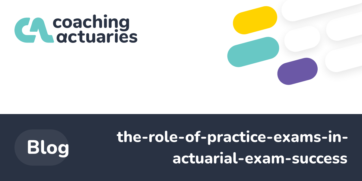 the Role of Practice Exams in Actuarial Exam Success