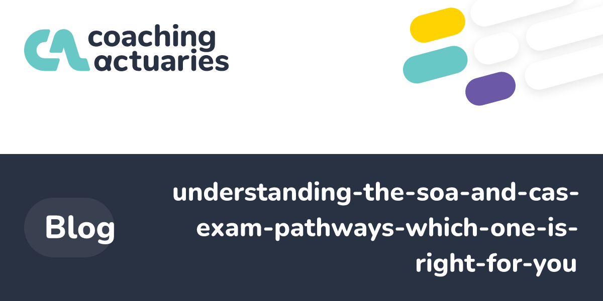 Understanding the Soa and Cas Exam Pathways Which One is Right for You